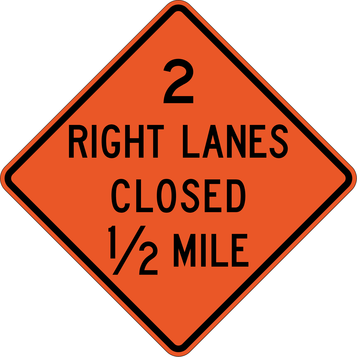 W20-5a 2 RIGHTS LANES CLOSED 1/2 MILE — We-Do Equipment & Supply